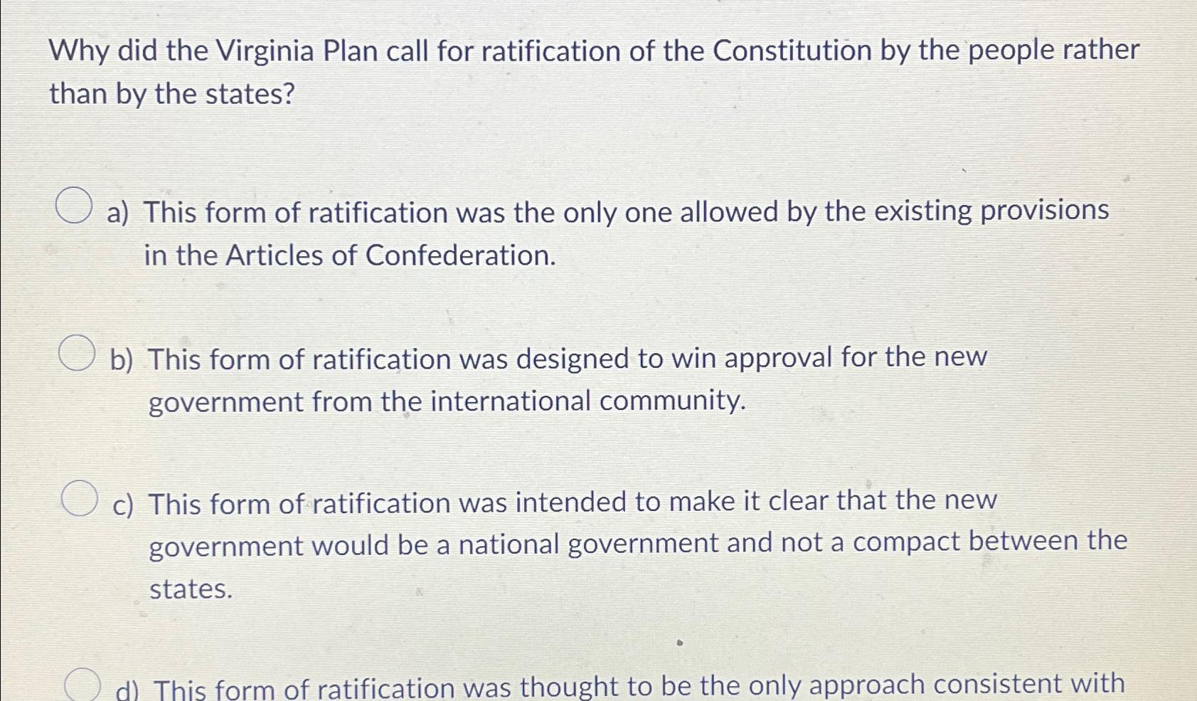 Solved Why did the Virginia Plan call for ratification of | Chegg.com