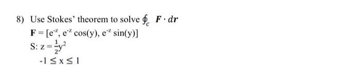 Solved 8) Use Stokes' theorem to solve ∮cF⋅dr | Chegg.com