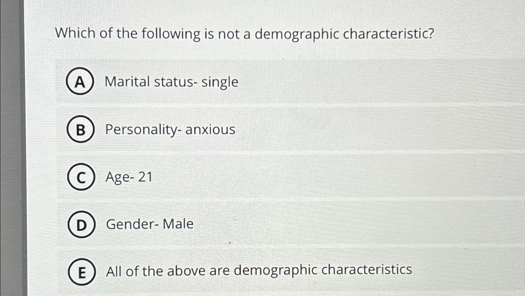 Solved Which of the following is not a demographic | Chegg.com