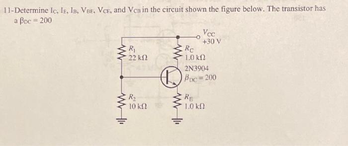 Solved 11-Determine IC,IE,IB,VBE,VCE, and VCB in the circuit | Chegg.com