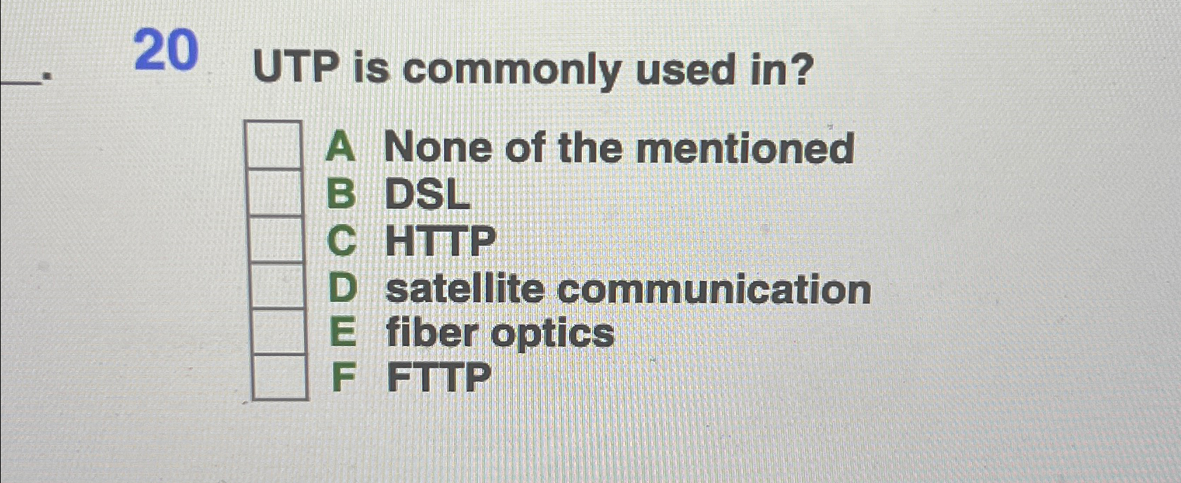 Solved 20 ﻿UTP is commonly used in?\table[[ ﻿A None of the | Chegg.com