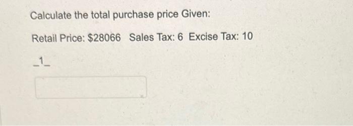 Solved Calculate the total purchase price Given: Retail | Chegg.com