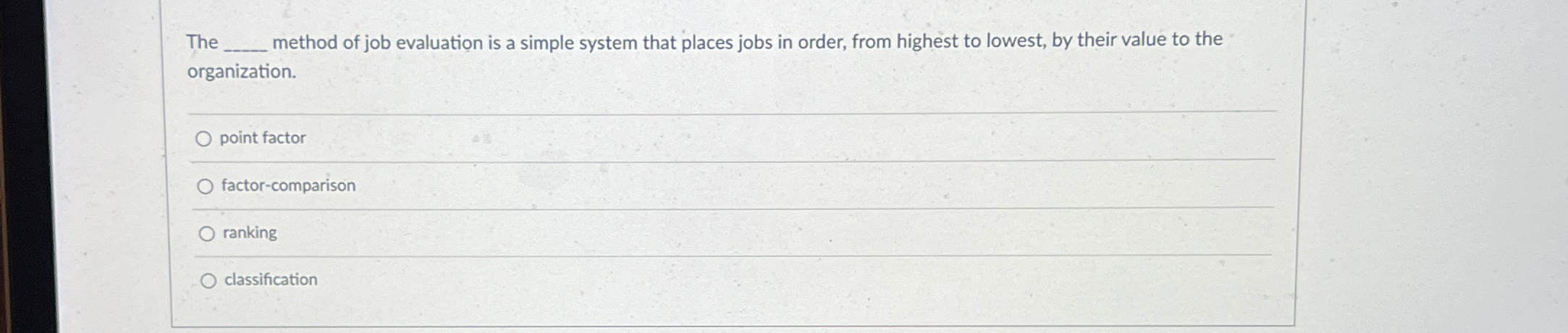 Solved The q, ﻿method of job evaluation is a simple system | Chegg.com