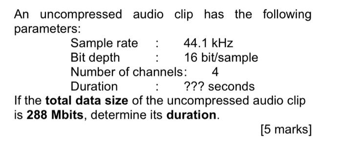 Solved An uncompressed audio clip has the following | Chegg.com