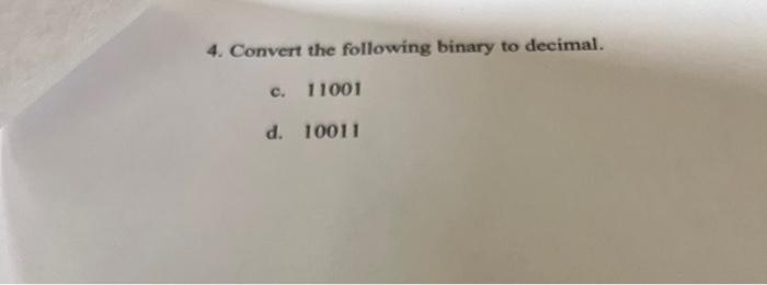 Solved 4. Convert the following binary to decimal. C. 11001 | Chegg.com