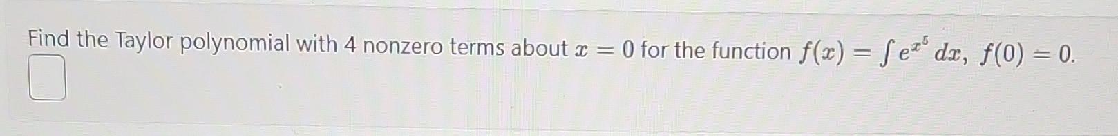Solved Find the Taylor polynomial with 4 nonzero terms about | Chegg.com