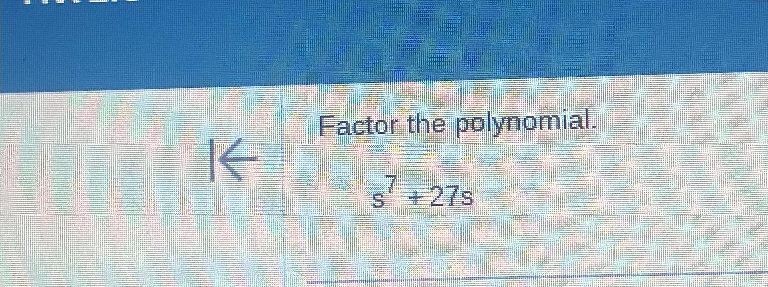 Solved Factor the polynomial.s7+27s | Chegg.com