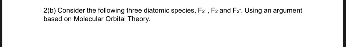Solved 2(b) ﻿Consider the following three diatomic species, | Chegg.com