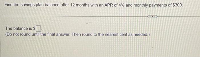Solved Find the savings plan balance after 12 months with an | Chegg.com