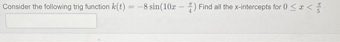 Solved Consider the following trig function | Chegg.com