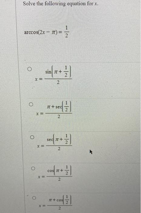Solved Solve the following equation for x. arccos(2x– 7) = O | Chegg.com