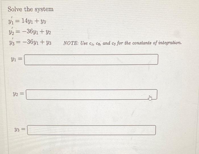 Solved Solve the system y1′=14y1+y3y2′=−36y1+y2y3′=−36y1+y3 | Chegg.com