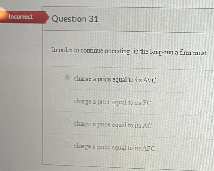 Solved In order to continue operating, in the long-run a | Chegg.com