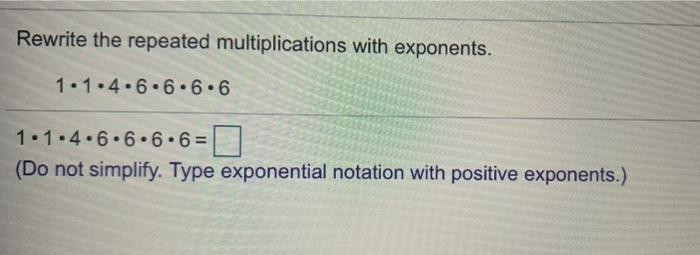Solved Rewrite the repeated multiplications with exponents. | Chegg.com