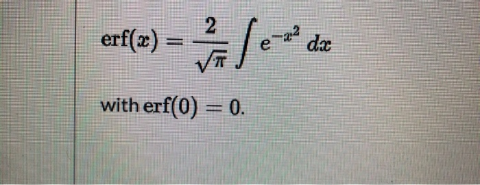 Solved The Error Function, denoted erf(x), is used in | Chegg.com