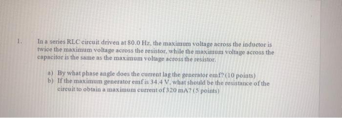 Solved In a series RLC circuit driven at 80.0 Hz, the | Chegg.com