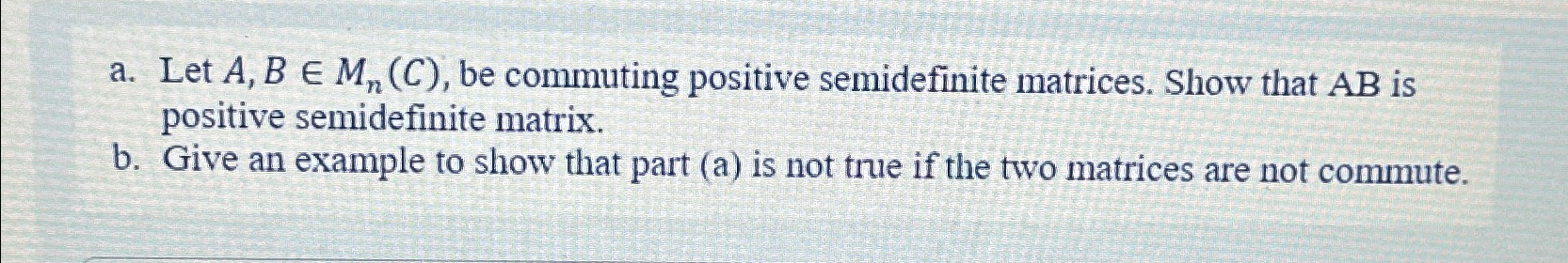 Solved a. ﻿Let A,BinMn(C), ﻿be commuting positive | Chegg.com