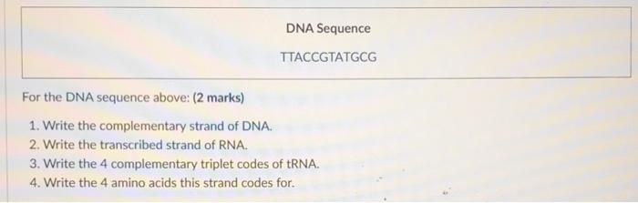 Solved DNA Sequence TTACCGTATGCG For the DNA sequence above: | Chegg.com
