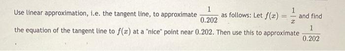 Solved Use linear approximation, i.e. the tangent line, to | Chegg.com