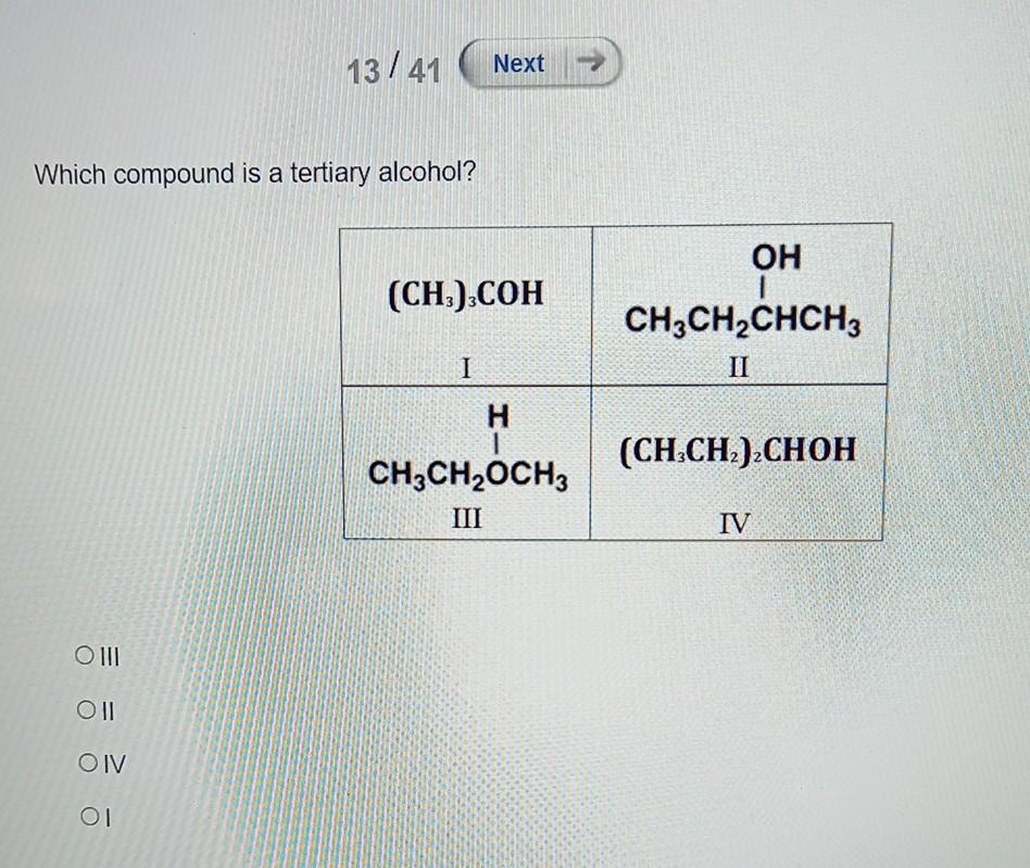 Solved 13/41 Next Which compound is a tertiary alcohol? OH | Chegg.com