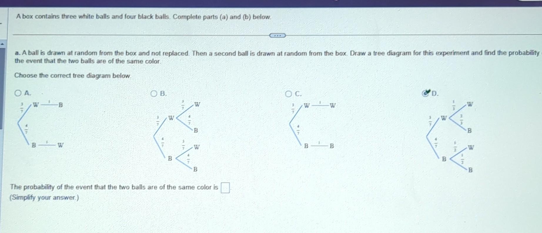 Solved A box contains three white balls and four black | Chegg.com