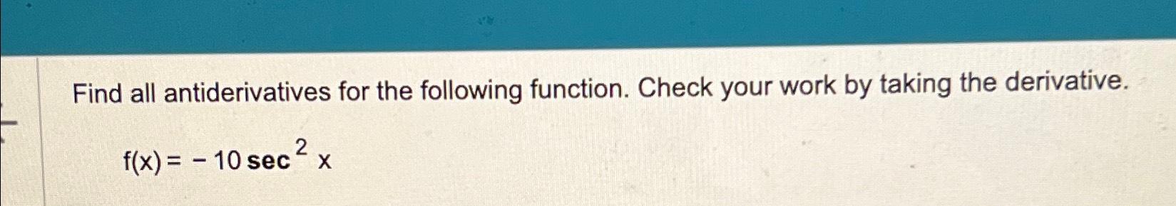 Solved Find all antiderivatives for the following function. | Chegg.com