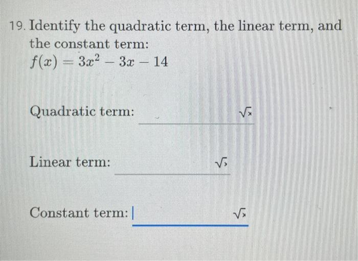 Solved 19. Identify the quadratic term, the linear term, and | Chegg.com