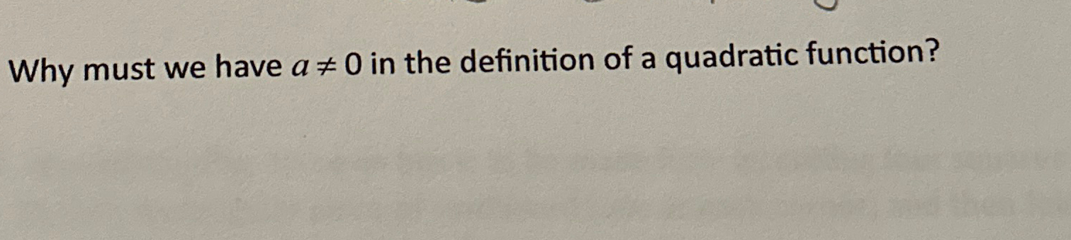 Solved Why must we have a≠0 ﻿in the definition of a | Chegg.com