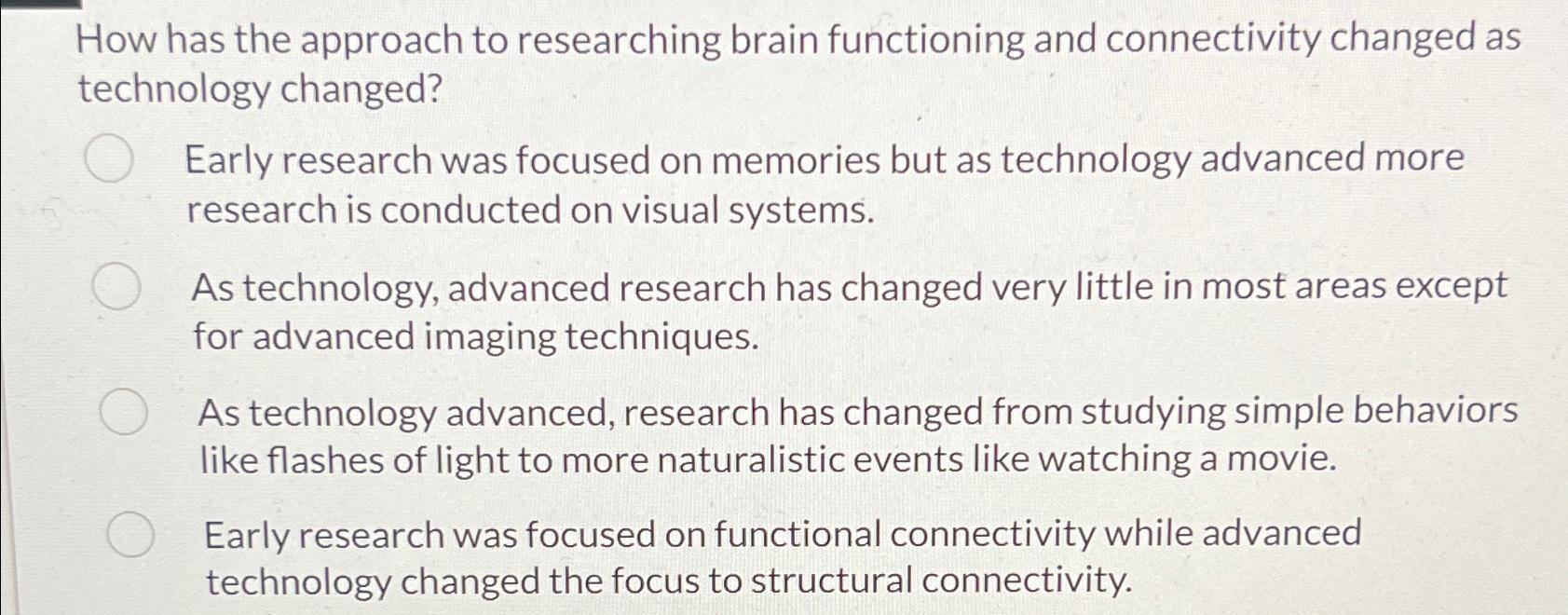 Solved How has the approach to researching brain functioning | Chegg.com