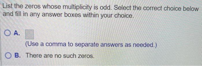 Solved a. List the zeros whose multiplicity is even. | Chegg.com