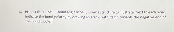 Solved 3. Predict the F-Se-Fbond angle in Sefs. Draw a | Chegg.com