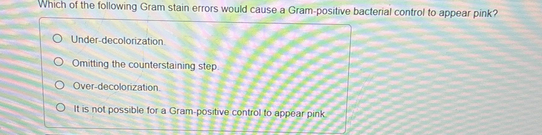 Solved Which Of The Following Gram Stain Errors Would Cause 9290