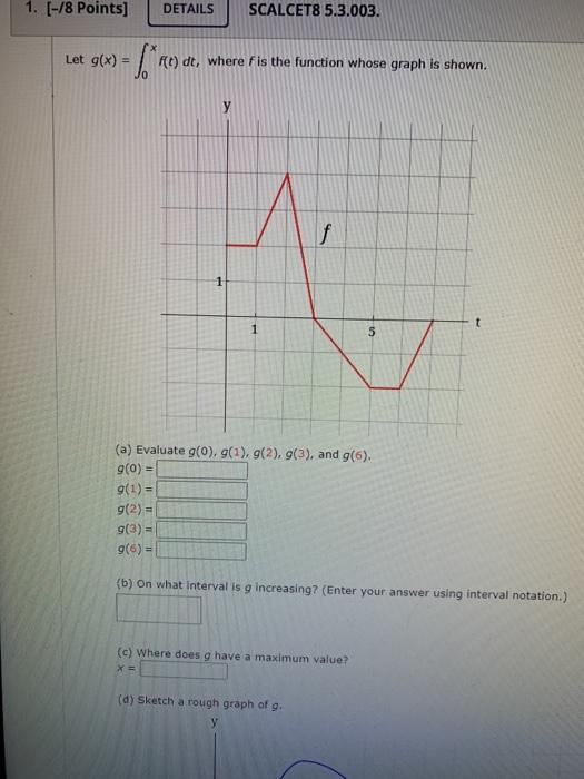Solved 1. [-/8 Points] DETAILS SCALCET8 5.3.003. Let g(x) = | Chegg.com