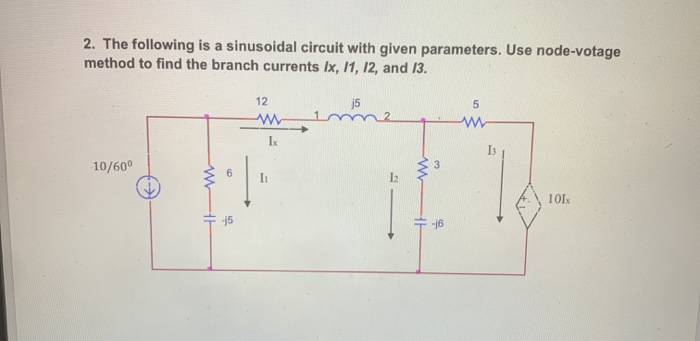 Solved 2. The following is a sinusoidal circuit with given | Chegg.com