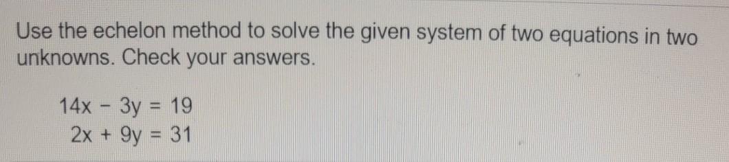 Solved Use the echelon method to solve the given system of | Chegg.com