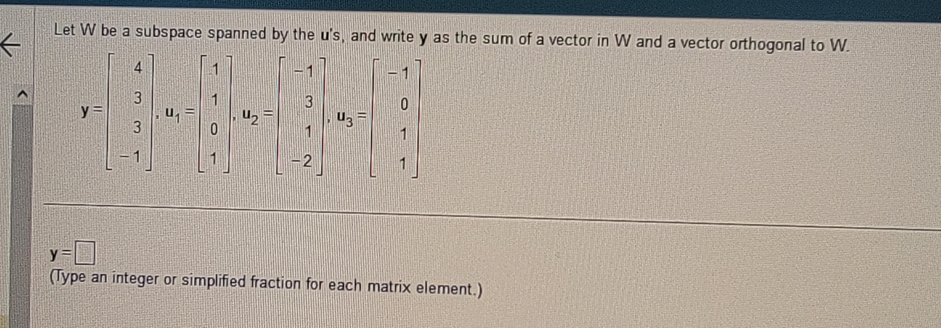 Solved Let W ﻿be a subspace spanned by the u 's, ﻿and write | Chegg.com