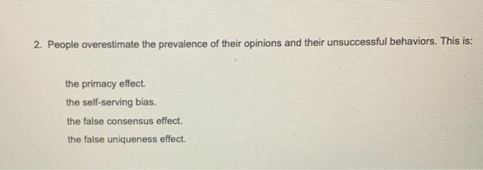 Solved 2. People overestimate the prevalence of their | Chegg.com