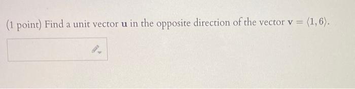 Solved (1 point) Find a unit vector u in the opposite | Chegg.com