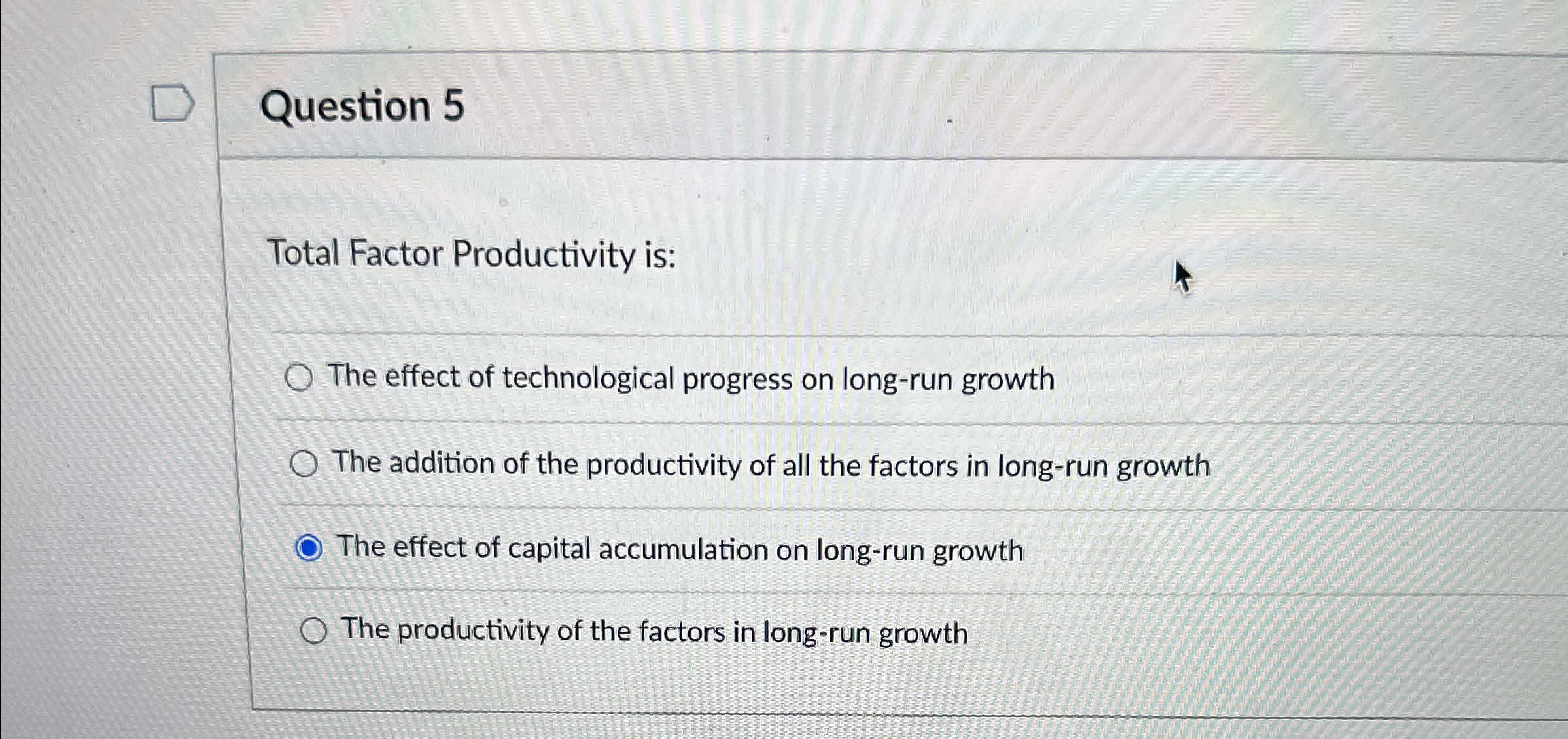 Solved Question 5Total Factor Productivity is:The effect of | Chegg.com