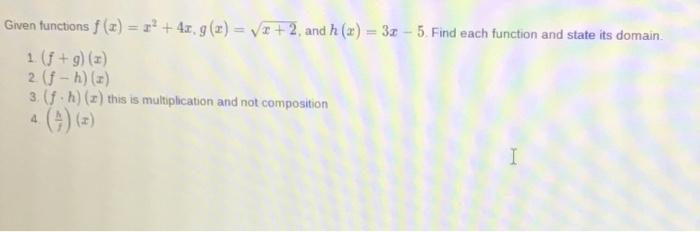 Solved Given functions f (x) = ° +41, g(x) = V2+2, and h (x) | Chegg.com