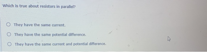 Solved Which is true about resistors in parallel? O They | Chegg.com