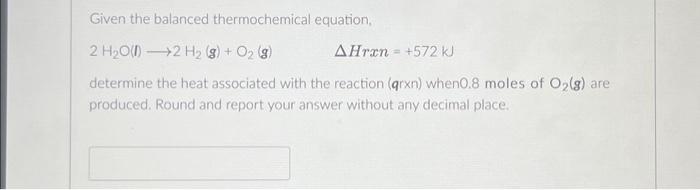 Solved Given the balanced thermochemical equation, 2 H₂O(l) | Chegg.com