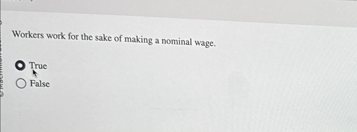 Solved Workers work for the sake of making a nominal | Chegg.com