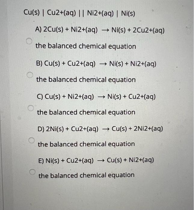 Solved Cu(s) Cu2+(aq) || Ni2+(aq) | Ni(s) A) 2 Cu(s) + | Chegg.com