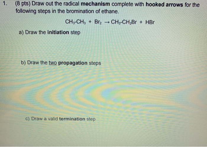 Solved 1. (8 pts) Draw out the radical mechanism complete | Chegg.com
