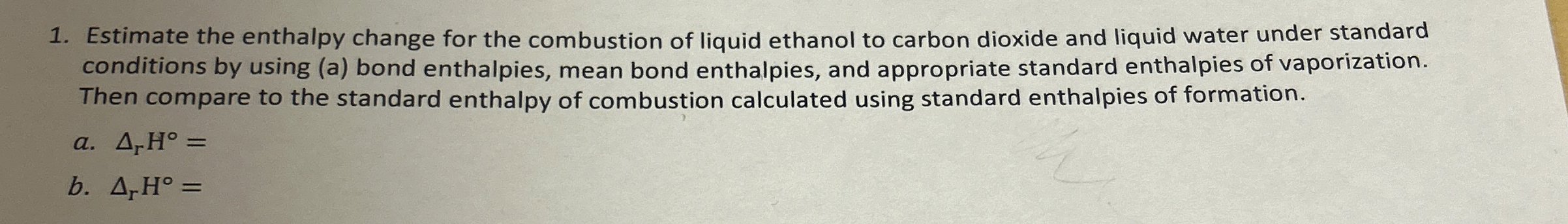 Solved Estimate the enthalpy change for the combustion of | Chegg.com