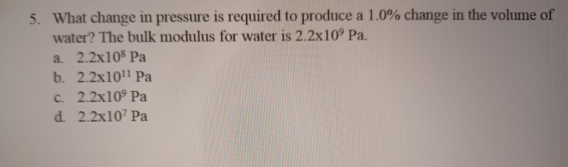 Solved 5. What change in pressure is required to produce a | Chegg.com