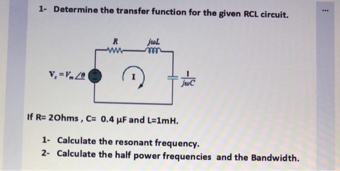 Solved 1. Determine the transfer function for the given RCL | Chegg.com
