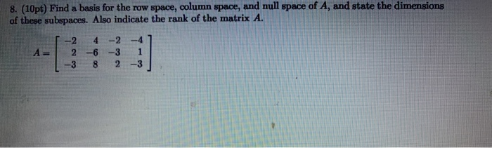 Solved 8. (10pt) Find a basis for the row space, column | Chegg.com