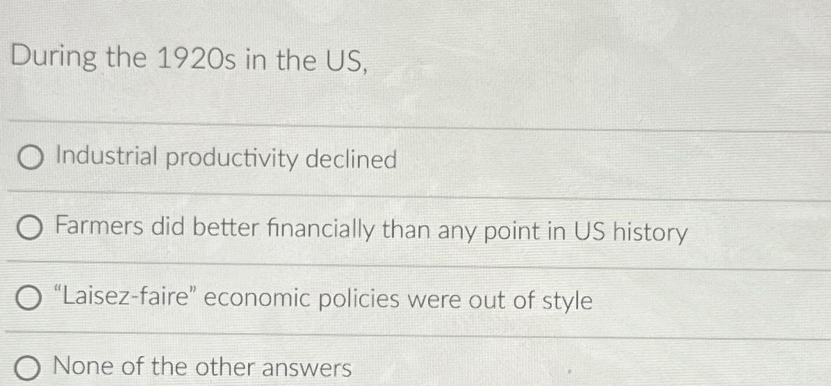 Solved During the 1920s in the US,Industrial productivity | Chegg.com